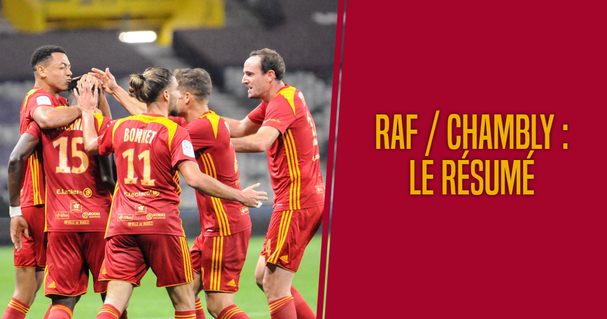RAF / FC Chambly Oise : le résumé - Rodez Aveyron Football