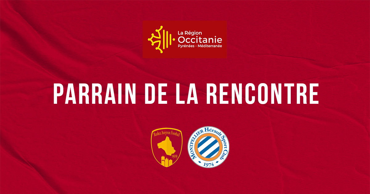 PARTENAIRES : RÉGION OCCITANIE PARRAIN DE LA RENCONTRE RAF - MHSC - Rodez Aveyron Football
